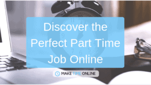 Discover the Perfect Part Time Job Online - Make Time Online